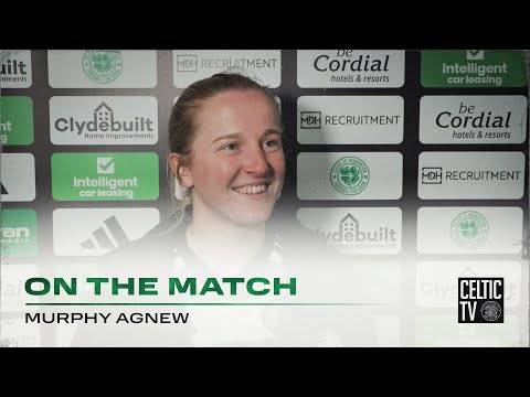 Murphy Agnew On The Match | Celtic FC Women 13-0 Aberdeen | Ghirls ...