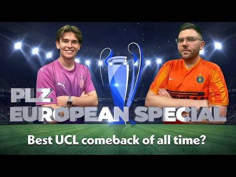 The European Show | What is the best UCL comeback of all time? - PLZ ...