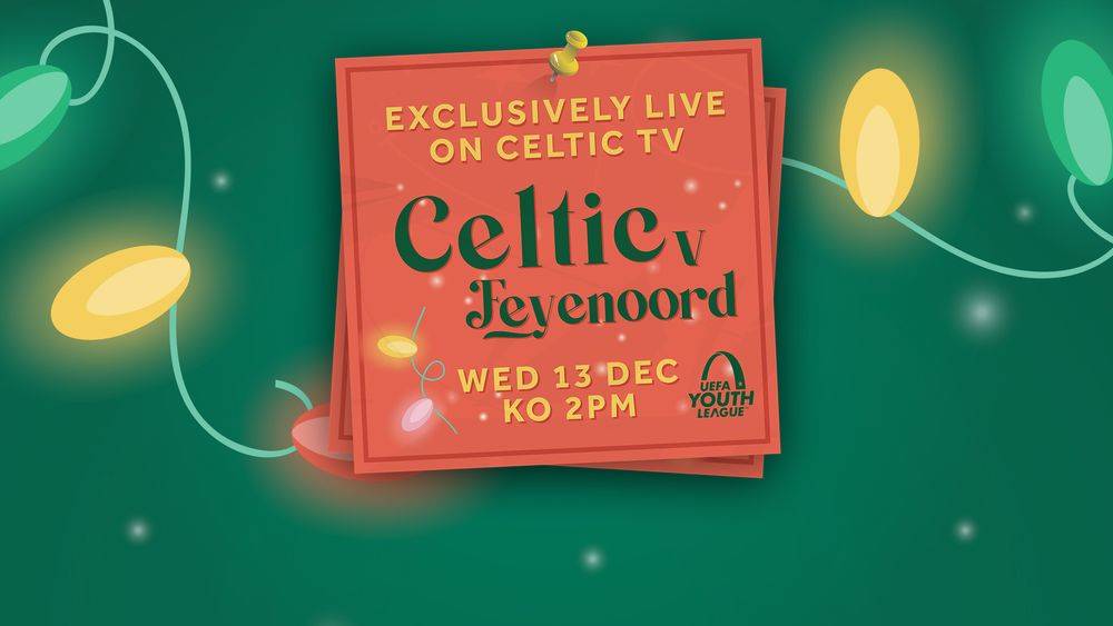 Celtic FC B versus Feyernoord U19s exclusively live on Celtic TV ...