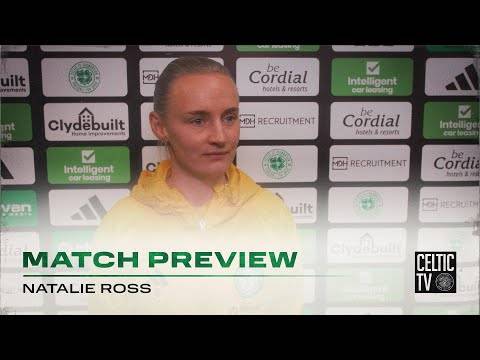 Match Preview with Natalie Ross | Hearts v Celtic FC Women - Celtic TV ...