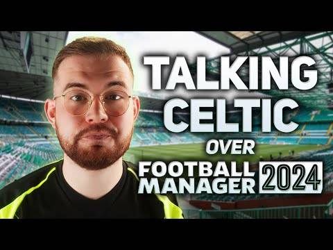 Let’s talk about Celtic while I manage Celtic. | Football Manager 2024 ...
