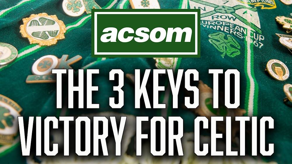 The 3 Keys to Victory for Celtic Against Rangers - ACSOM - 11 May 2024