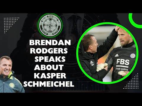 Brendan Rodgers Praising Kasper Schmeichel Yesterday and When Working with Him at Leicester City ...