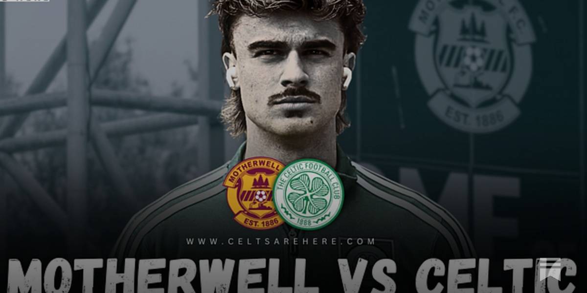 Motherwell Vs Celtic: Video Preview Ad-Free - Celts Are Here - 31 Jan