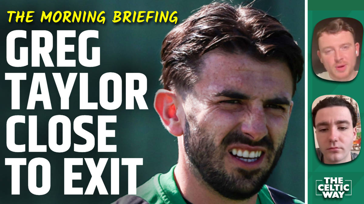 Greg Taylor’s Celtic exit accelerates as a Kieran Tierney injury update ...