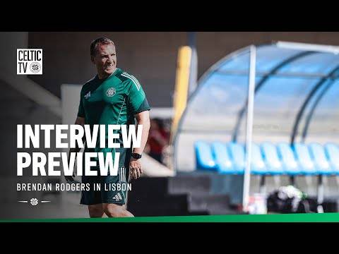 Celtic TV Interview Preview | Brendan Rodgers in Lisbon (16/07/25) - Celtic TV - 16 Jul - Celtic ...
