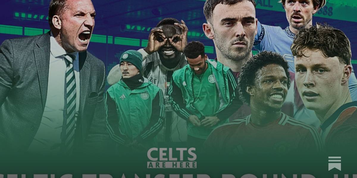 Celtic Transfer Round-Up – August 15th - Celts Are Here - 15 Aug 2025