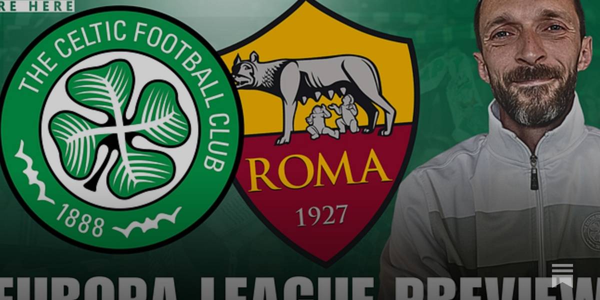 HOW WILL CELTIC LINE UP!? Celtic v Roma Preview - Celts Are Here - 10 ...