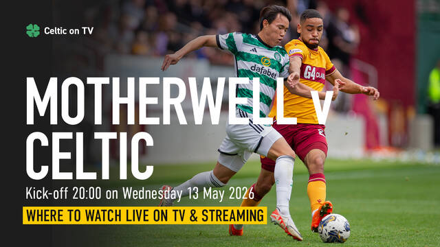 Where to watch Celtic v Motherwell on TV – channel, kick-off time and ...